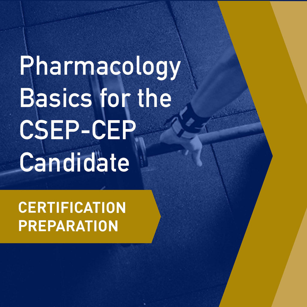 Certification Preparation: Pharmacology Basics for the CSEP-CEP Candid – CSEP Store